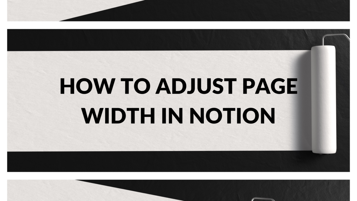 How to Adjust Notion Page Width - Create with Notion