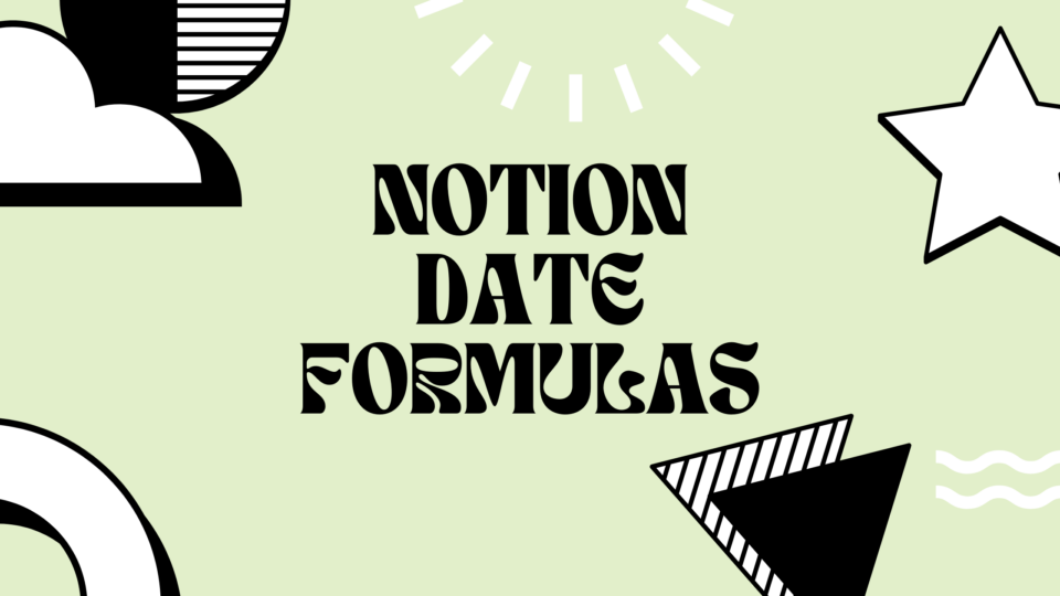 Notion Date Formulas - Create with Notion