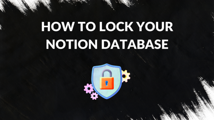 How To Lock Your Notion Database Create With Notion