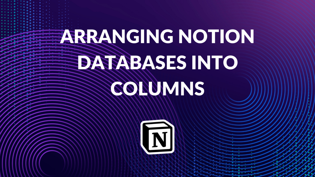 Arranging Notion Databases into Columns - Create with Notion
