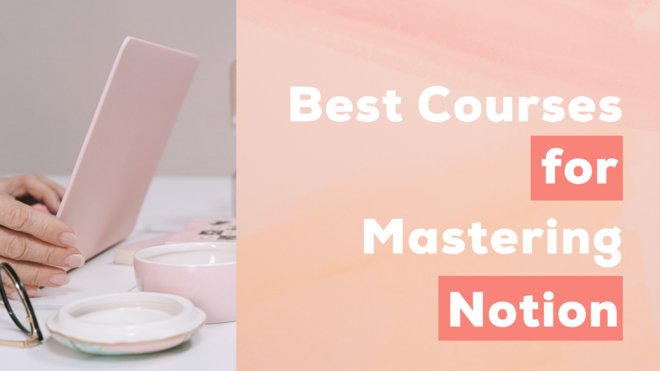 Best Courses for Mastering Notion - Create with Notion