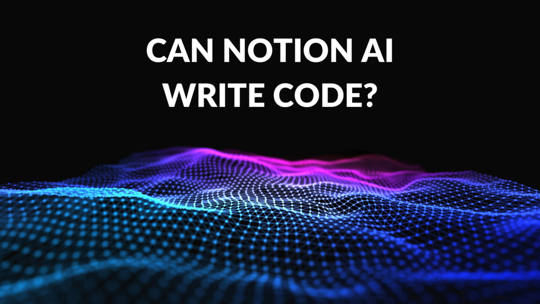 Can Notion AI Write Code? – Create with Notion