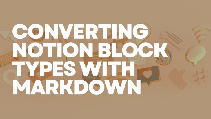 How to Convert Notion Block Types with Markdown How to Convert Notion Block Types with Markdown