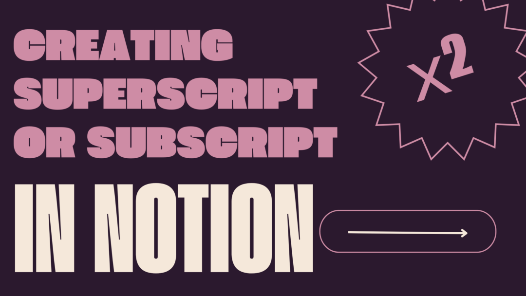 Creating Superscript or Subscript in Notion - Create with Notion