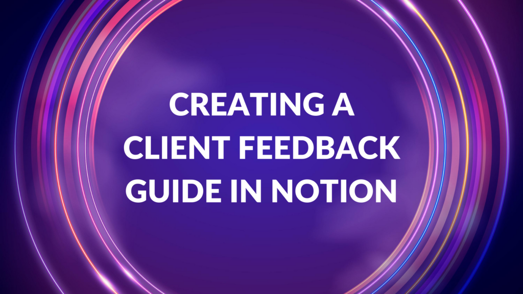 Creating a Client Feedback Guide in Notion - Create with Notion