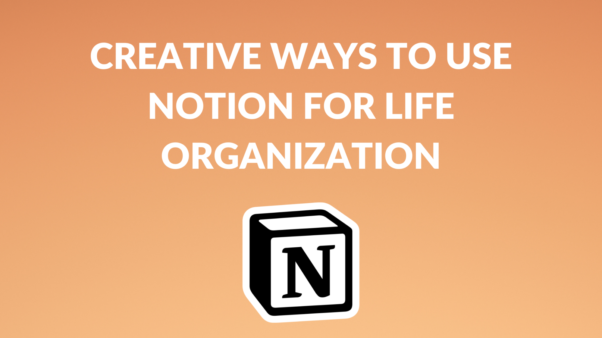 Creative Ways to Use Notion for Life Organization - Create with Notion