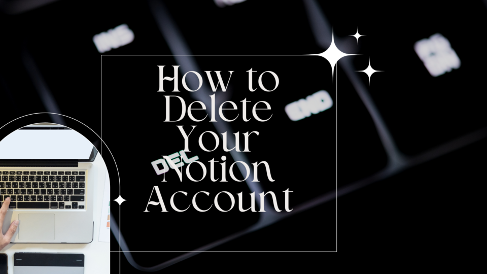 How to Delete Your Notion Account - Create with Notion