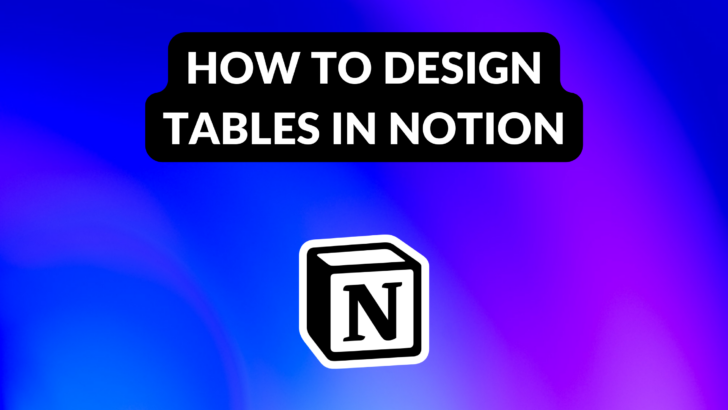 How to Design Tables in Notion - Create with Notion