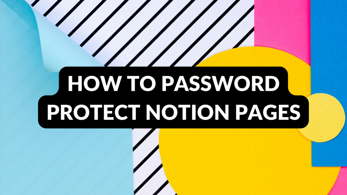 How to Password Protect Notion Pages - Create with Notion