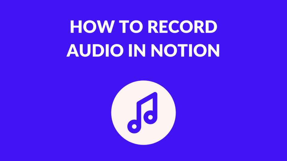 How to Record Audio in Notion - Create with Notion