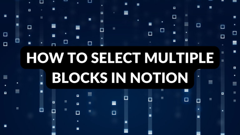 How to Select Multiple Blocks in Notion – Create with Notion
