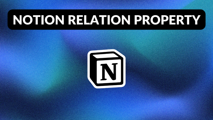 Notion Relation Property: A Guide on Usage - Create with Notion