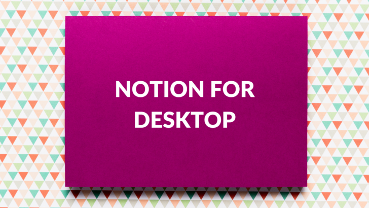 Notion for Desktop - Create with Notion